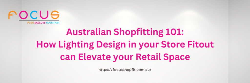 Australian Shopfitting 101: How Lighting Design in your Store Fitout ...